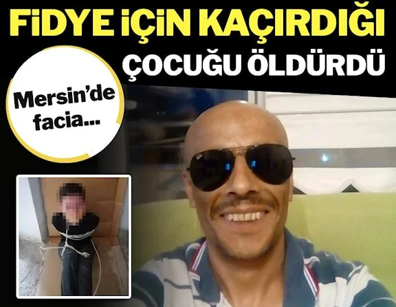 Mersin'de dehşet: Fidye için kaçırdığı çocuğu öldürdü - Magazin Sesi Mersin'de dehşet: Fidye için kaçırdığı çocuğu öldürdü - Magazin Sesi